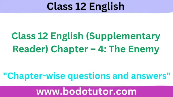 Class 12 English (Supplementary Reader) Chapter – 4: The Enemy