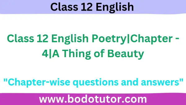 Class 12 English Poetry|Chapter - 4|A Thing of Beauty